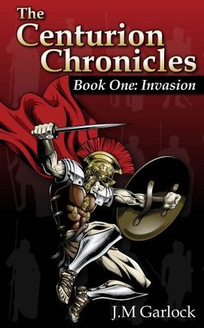 The Centurion Chronicles by J.M. Garlock | Goodreads