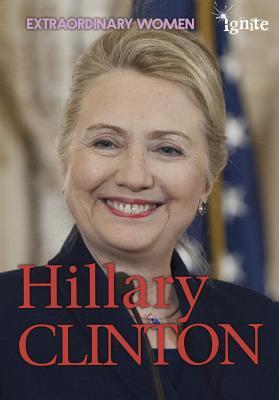 Hillary Clinton (Ignite: Extraordinary Women) by Michael Burgan | Goodreads