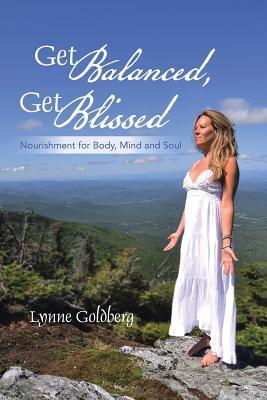 Get Balanced, Get Blissed: Nourishment for Body, Mind, and Soul by ...