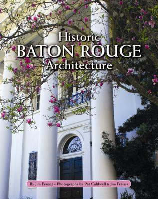 Historic Baton Rouge Architecture by Jim Frasier | Goodreads