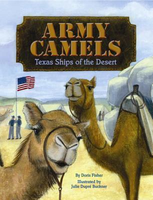 Army Camels: Texas Ships of the Desert by Doris Fisher | Goodreads
