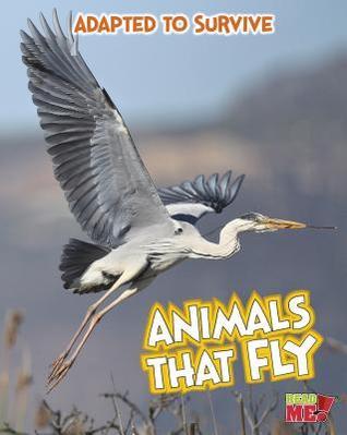 Animals That Fly by Angela Royston | Goodreads