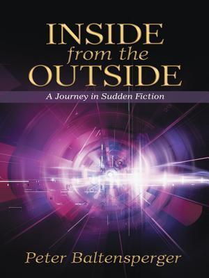 Inside from the Outside: A Journey in Sudden Fiction by Peter ...