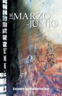 De Marzo a Junio (Spanish Edition) by Alejandro Bayona Barriocanal ...