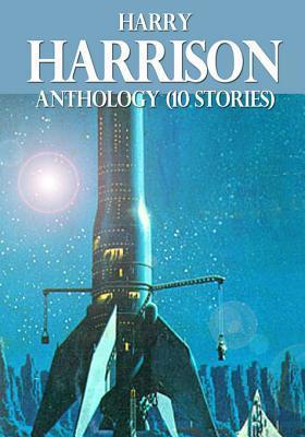 Harry Harrison Anthology (10 Stories) by Harry Harrison | Goodreads