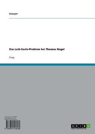 Das Leib-Seele-Problem bei Thomas Nagel by Thomas Nagel | Goodreads