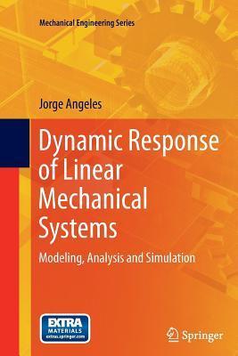 Dynamic Response of Linear Mechanical Systems: Modeling, Analysis and ...