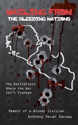 Wailing from the Bleeding Nations: The Battlefield Where the War Isn't ...