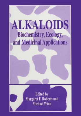 Alkaloids: Biochemistry, Ecology, and Medicinal Applications by ...