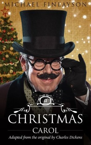A Christmas Carol: Adapted from the original by Charles Dickens by ...