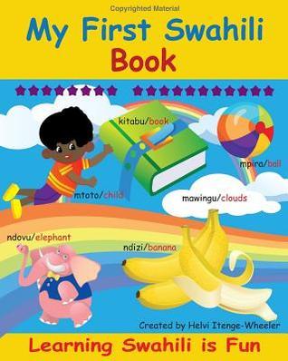My First Swahili Book: Learning Swahili Is Fun! by Helvi Itenge Wheeler ...