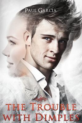 The Trouble with Dimples by Paul Garcia | Goodreads