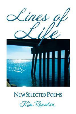 Lines of Life: New Selected Poems by Kim Reardon | Goodreads