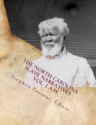 The North Carolina Slave Narratives Vol. 1 A-H: A Folk History of ...