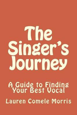 The Singer's Journey: A Guide to Finding Your Best Vocal by Lauren ...