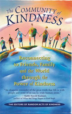 The Community of Kindness: Reconnecting to Friends, Family and the ...