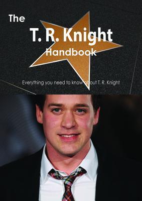 The T. R. Knight Handbook - Everything You Need to Know about T. R ...