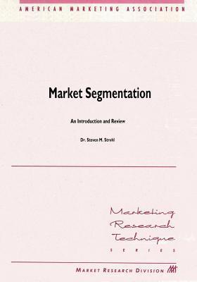 Market Segmentation: An Introduction and Review by Steven Struhl ...