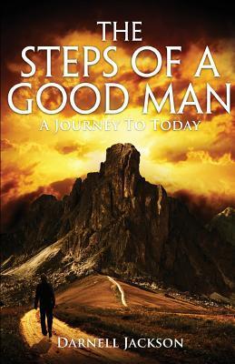 The Steps of a Good Man: A Journey to Today by Darnell Jackson | Goodreads