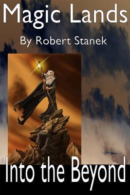 Magic Lands: Journey Beyond the Beyond by Robert Stanek | Goodreads