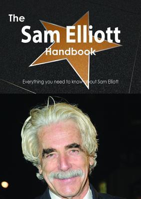 The Sam Elliott Handbook - Everything You Need to Know about Sam ...