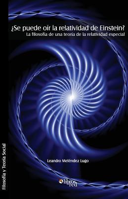 Se Puede Oir La Relatividad de Einstein? La Filosofia de Una Teoria de ...