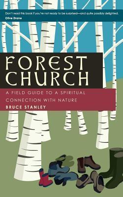 Forest Church: A Field Guide to a Spiritual Connection with Nature by ...