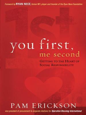 You First, Me Second: Getting to the Heart of Social Responsibility by ...