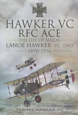 Hawker VC - RFC Ace: The Life of Major Lanoe Hawker VC DSO 1890 - 1916 ...