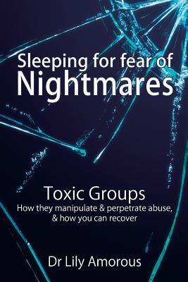 Sleeping for fear of nightmares: Toxic Groups How They Manipulate ...