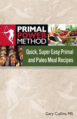 Primal Power Method Quick, Super Easy Primal and Paleo Meal Recipes by ...