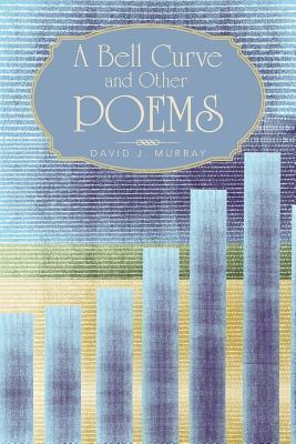 A Bell Curve and Other Poems by David J. Murray | Goodreads