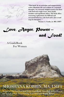 Love, Anger, Power- and Food!: A GuideBook For Women by Shoshana Kobrin ...