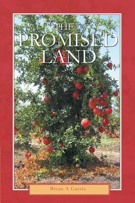 The Promised Land by Brian A. Curtis | Goodreads