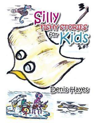 Silly Fishy Stories for Kids by Denis Hayes | Goodreads