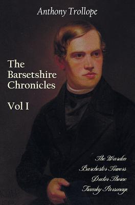 The Barsetshire Chronicles, Volume One, Including: The Warden ...