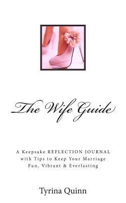 The Wife Guide: A Keepsake REFLECTION JOURNAL with Tips to Keep Your ...