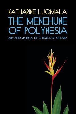 The Menehune of Polynesia and Other Mythical Little People of Oceania ...
