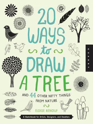 20 Ways to Draw a Tree and 44 Other Nifty Things from Nature: A ...