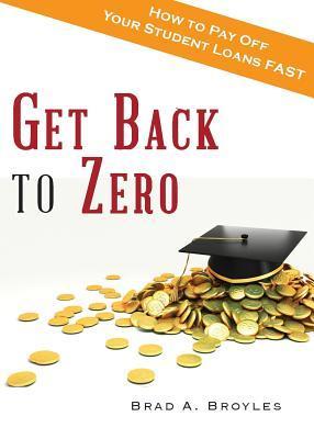 Get Back to Zero by Brad A. Broyles | Goodreads