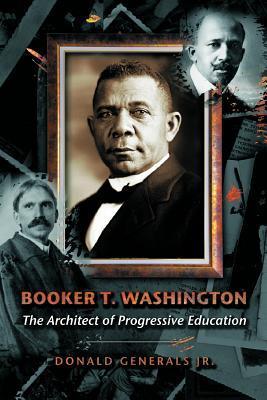 Booker T. Washington: The Architect of Progressive Education by Donald ...