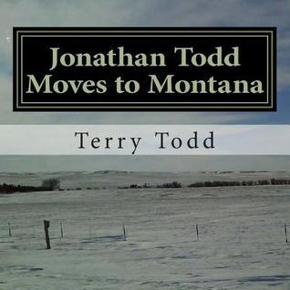 Jonathan Todd moves to Montana by Terry L. Todd | Goodreads