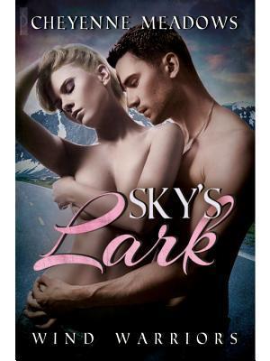 Sky's Lark (Wind Warriors, #4) by Cheyenne Meadows | Goodreads