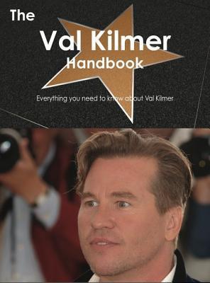 The Val Kilmer Handbook - Everything You Need to Know about Val Kilmer ...
