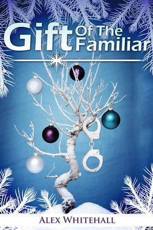 Gift of the Familiar (Mark of the Familiar #2) by Alex Whitehall ...