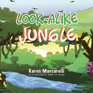 Look Alike Jungle by Karen Marcarelli | Goodreads