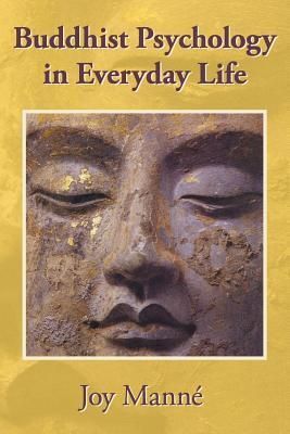 Buddhist Psychology in Everyday Life by Joy Manne | Goodreads