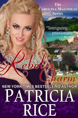 Rebel Charm (Carolina Magnolia Series, #3) by Patricia Rice | Goodreads
