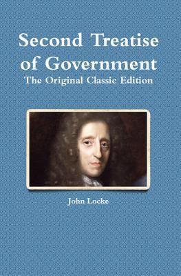Second Treatise of Government: The Original Classic Edition by John ...