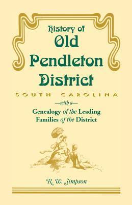 History of Old Pendleton District (South Carolina) with a Genealogy of ...